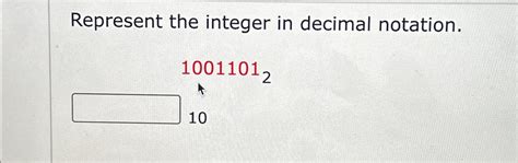 Solved Represent The Integer In Decimal Notation410011012