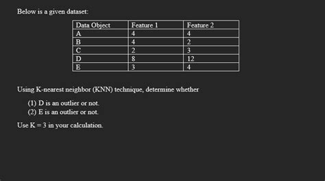 solved below is a given dataset using k nearest neighbor