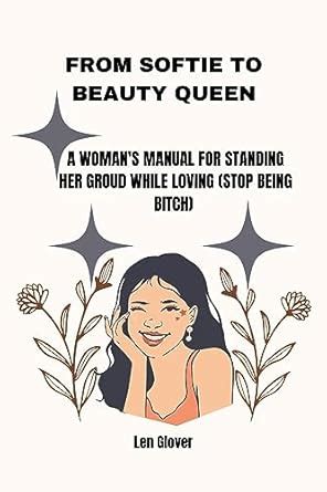Amazon FROM SOFTIE TO BEAUTY QUEEN A WOMAN S MANUAL FOR STANDING