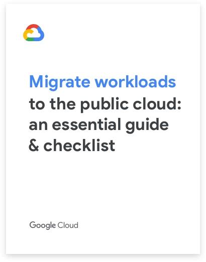 Migrating To The Cloud A Guide And Checklist Google Cloud