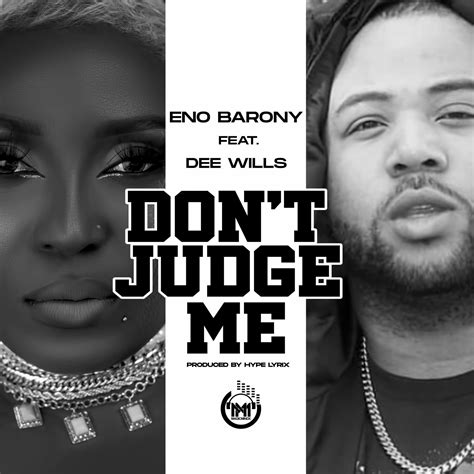 Eno Barony Dont Judge Me Lyrics Ft Dee Wills Afrikalyrics