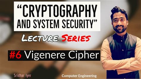 Lecture 6 Vigenere Cipher Cryptography And System Security Sridhar