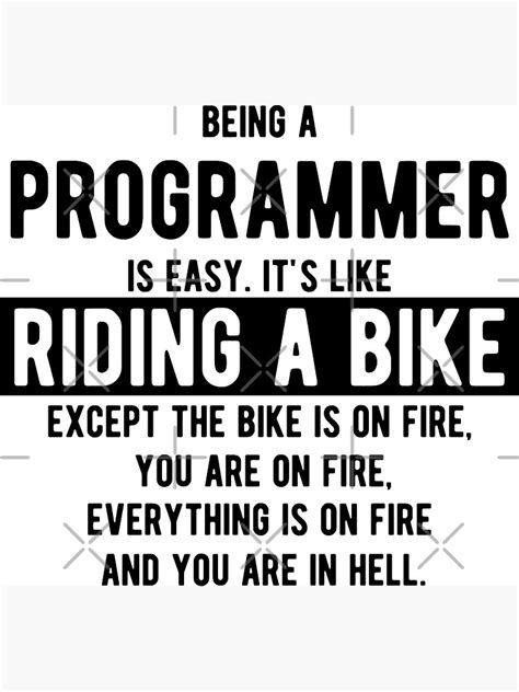 Being A Programmer Is Easy Its Like Riding A Bike Funny