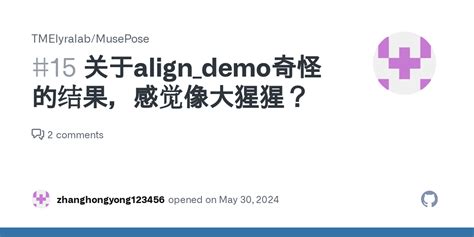 关于aligndemo奇怪的结果，感觉像大猩猩？ · Issue 15 · Tmelyralabmusepose · Github