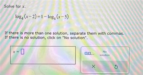 Solved Solve For X Log4x−21−log4x−5 If There Is More