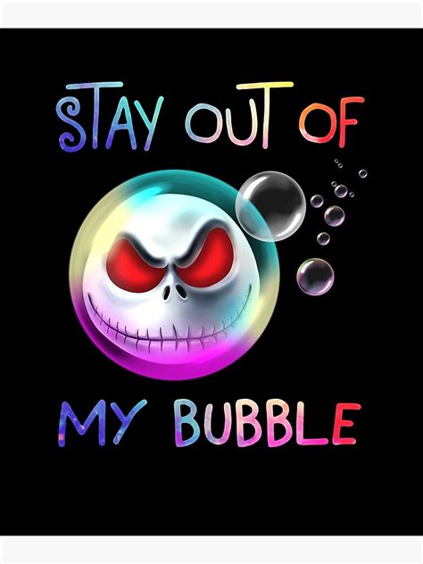 Jack Skellington Stay Out Of My Bubble Poster For Sale By