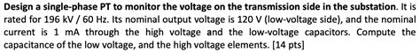 Solved Design A Single Phase PT To Monitor The Voltage On Chegg Com