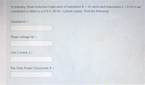 Solved In Industry Three Inductive Loads Each Of Resistance Chegg Com