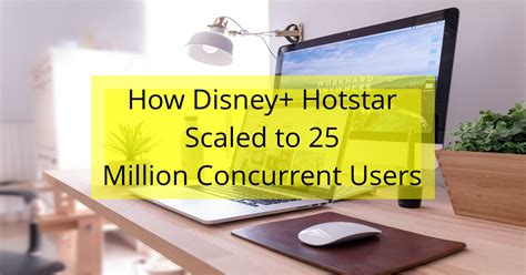 how disney hotstar scaled to 25 million concurrent users undercode