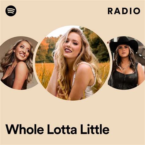 Whole Lotta Little Radio Playlist By Spotify Spotify
