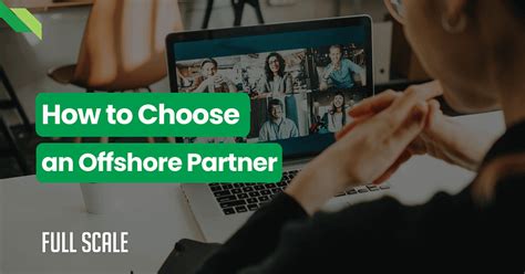 How To Choose An Offshore Development Partner Full Scale