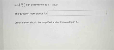 solved log 2 64 x y can be rewritten as log 2y the question