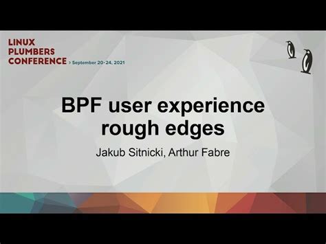 Linux Plumbers Conference Talk Bpf User Experience Rough Edges From