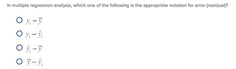 Solved In Multiple Regression Analysis Which One Of The Chegg