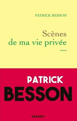 Scènes De Ma Vie Privée De Patrick Besson Grand Format Livre Decitre