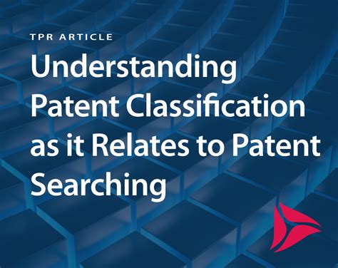 Understanding Patent Classification As It Relates To Patent Searching