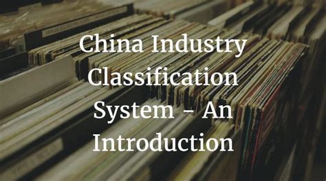 China Industry Classification System An Introduction China Checkup