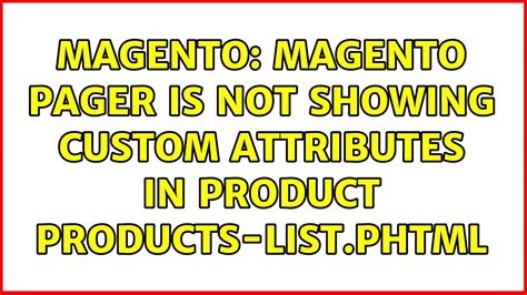 Magento Magento Pager Is Not Showing Custom Attributes In Product Products Listphtml Youtube