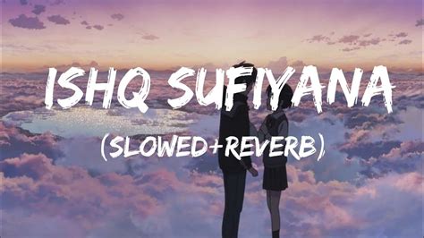 Ishq Sufiyana Slowedreverb Kamal Khan Vishal Unplugged Audio