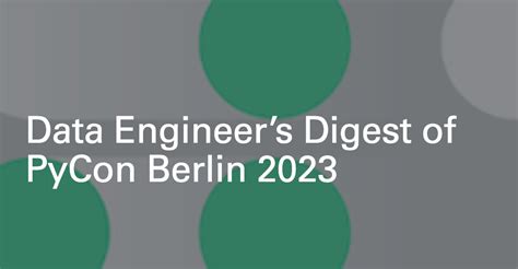 Feld M On Linkedin Data Engineers Digest Of Pycon Berlin 2023