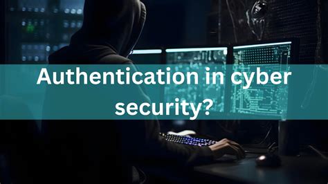 understanding authentication in cyber security