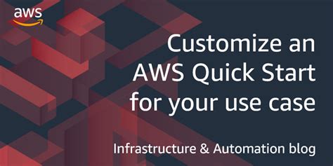 Customize An Aws Quick Start For Your Use Case Integration And Automation