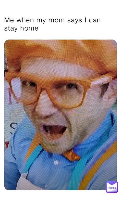 Me When My Mom Says I Can Stay Home Jrsayshi Memes