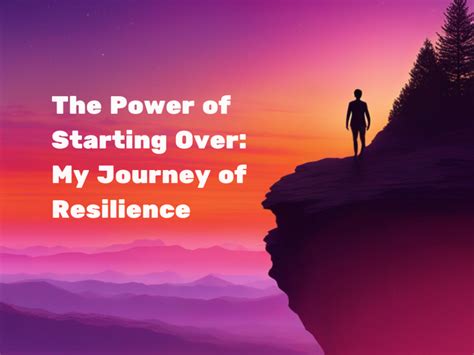 The Power Of Starting Over My Journey Of Resilience