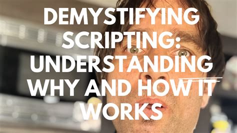 Demystifying Scripting Understanding Why And How It Works Youtube