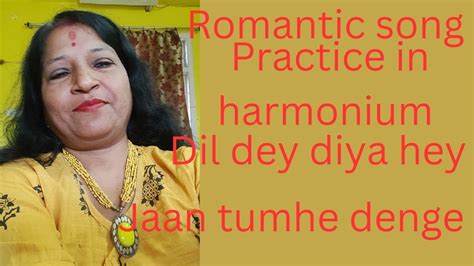 Practice Romantic Song In Harmoniumdil Dey Diya Hey Jaan Tumhe Denge