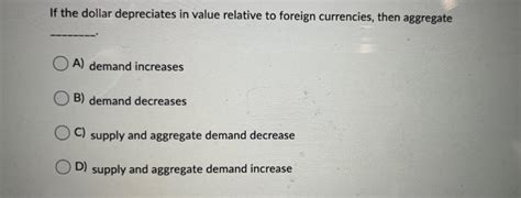 Solved If The Dollar Depreciates In Value Relative To