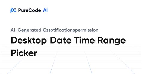 Build Great Cssotificationspermission Desktop Date Time Range Picker