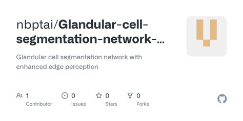 GitHub Nbptai Glandular Cell Segmentation Network With Enhanced Edge