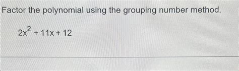 Solved Factor The Polynomial Using The Grouping Number