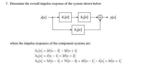 Solved 7 Determine The Overall Impulse Response Of The