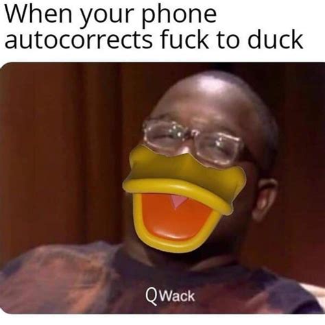 When Your Phone Autocorrects Fuck To Duck Qwack Funny