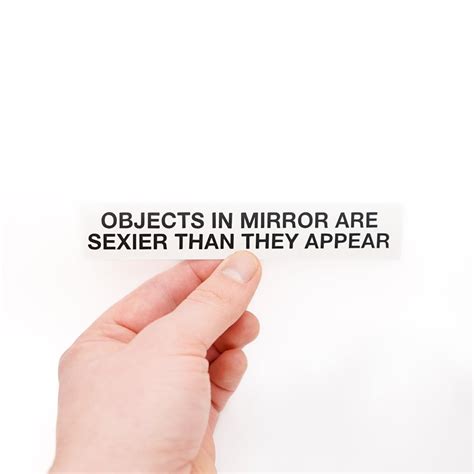Objects In Mirror Are Sexier Than They Appear Vinyl Bumper Sticker Decal Car Truck Window JDM