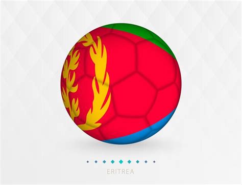 Premium Vector Football Ball With Eritrea Flag Pattern Soccer Ball