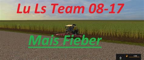 Ls17 Lu Ls Team 08 17 Maisfieber2k17 V 1 3 Maps Mod Für Landwirtschafts Simulator 17