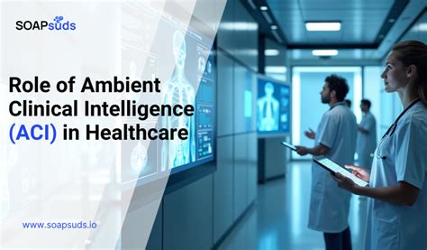 The Role Of Ambient Clinical Intelligence In Healthcare