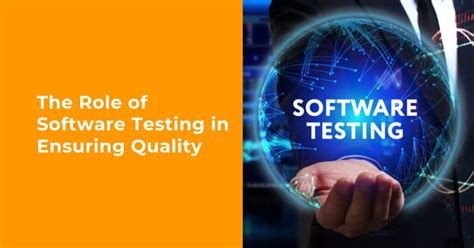 Software Testings Key Role In Delivering Quality Products