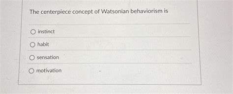 Solved The Centerpiece Concept Of Watsonian Behaviorism
