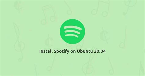 How To Install Spotify On Ubuntu 2004 Linuxize