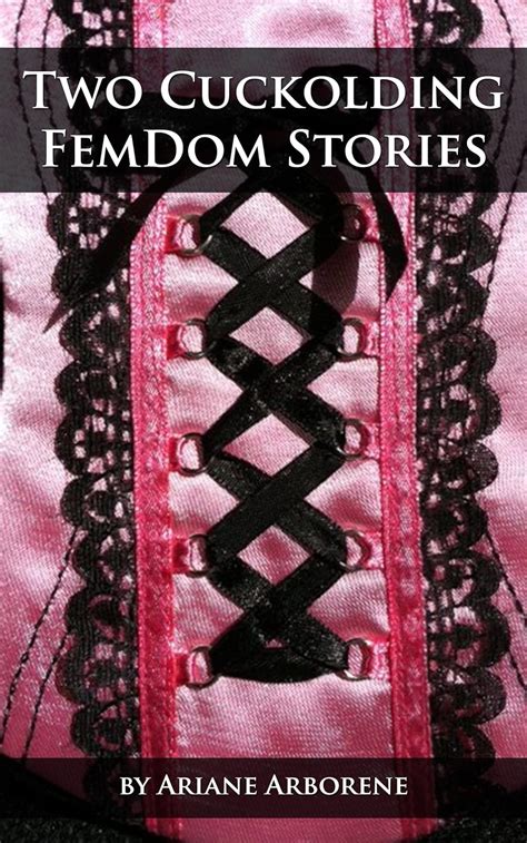 Two Cuckolding Femdom Stories Kindle Edition By Arborene Ariane