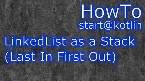 Kotlin Using Linkedlist As A Stack Last In First Out Lifo Howto Kotlin Linkedlists Lifo