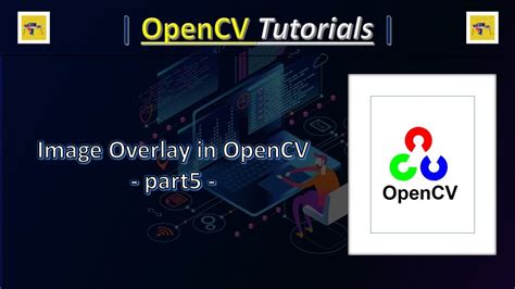 Image Overlay In Opencv Part Opencv Tutorials Youtube