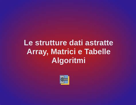 Le Strutture Dati Semplici Blog Di Informatica Del Prof Giuseppe Sportelli