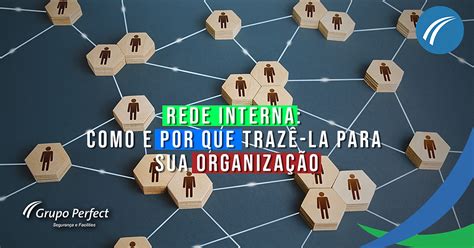 Rede interna como e por que trazê la para sua organização