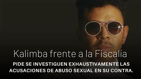 Kalimba Desafía Acusaciones En Su Contra Y Exige La Fiscalía Investigue