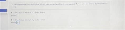 Solved Use The Closed Interval Method To Find The Absolute